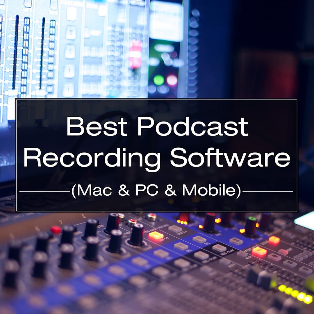 The 8 Best Podcast Recording Software (Latest For Mac & PC)